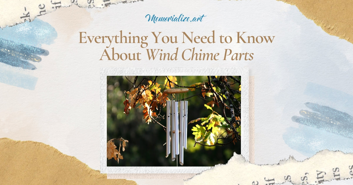 Everything You Need to Know About Wind Chime Parts | Memorialize Art