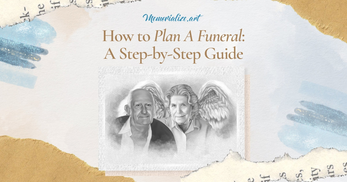 How to Plan a Funeral: A Step-by-Step Guide | Memorialize Art
